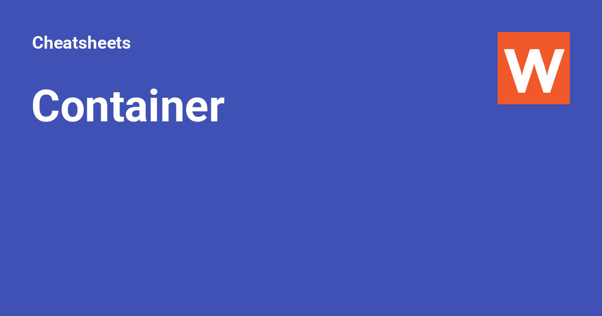 Container - Cheatsheets
